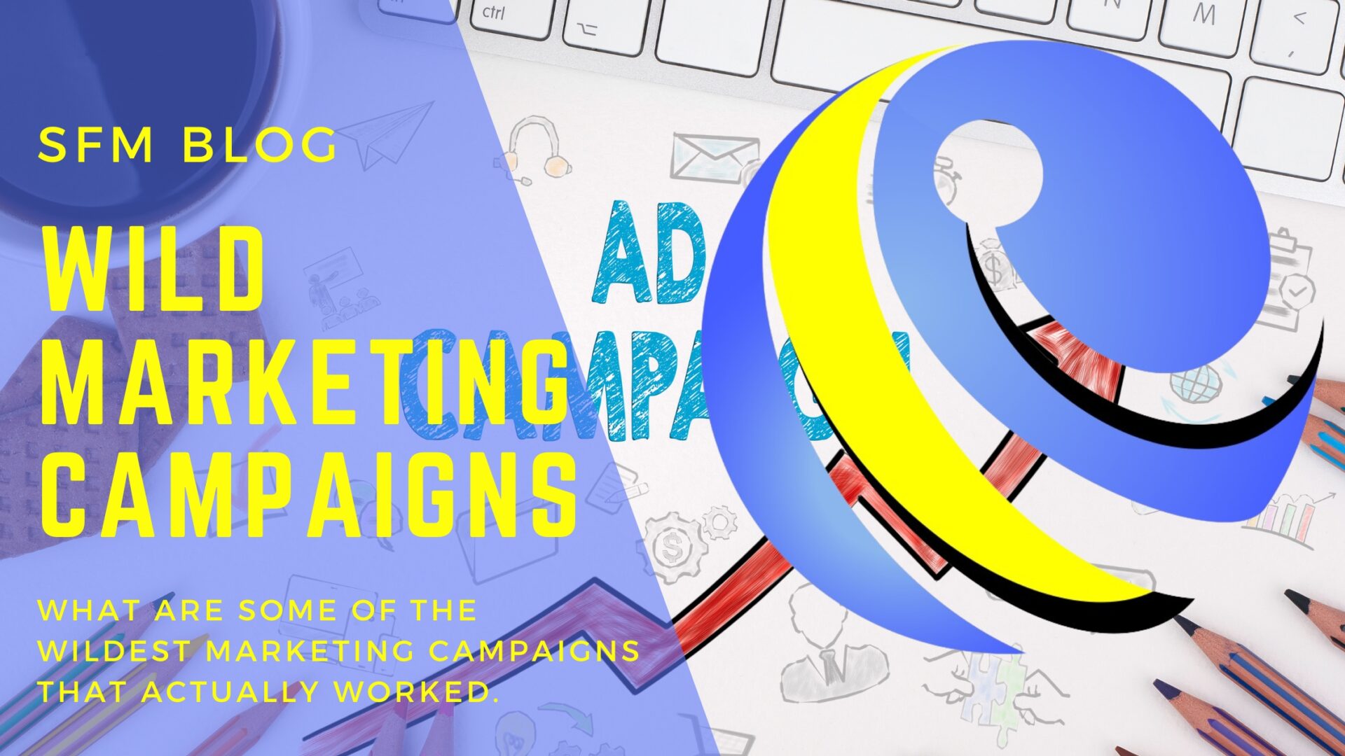 The Wildest Digital Marketing Campaigns That Actually Worked - SFM ...
