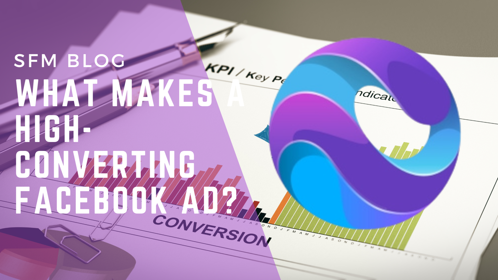 What Makes a High-Converting Facebook Ad? | Kent | SFM